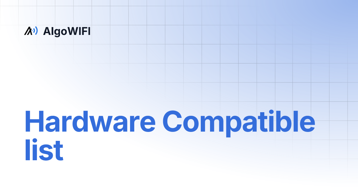 Hardware Compatible list | AlgoWIFI